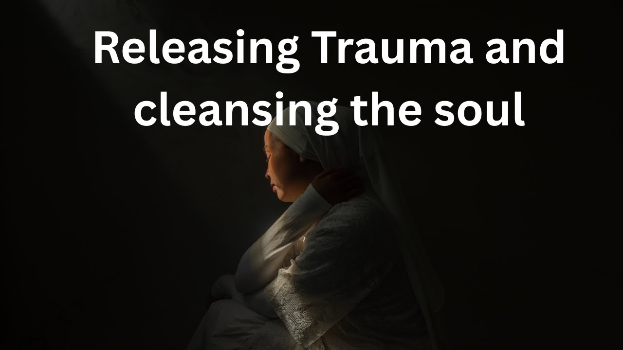 Meditation for releasing trauma cleansing the soul and realizing ...