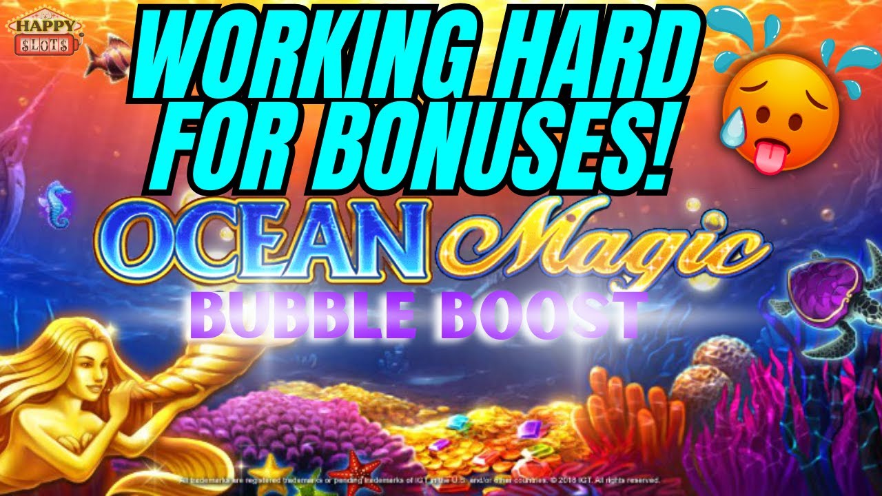 NEVER WORKED SO HARD FOR BONUSES! 😰💦 *NEW IGT SLOT* OCEAN MAGIC BUBBLE BOOST! - YouTube