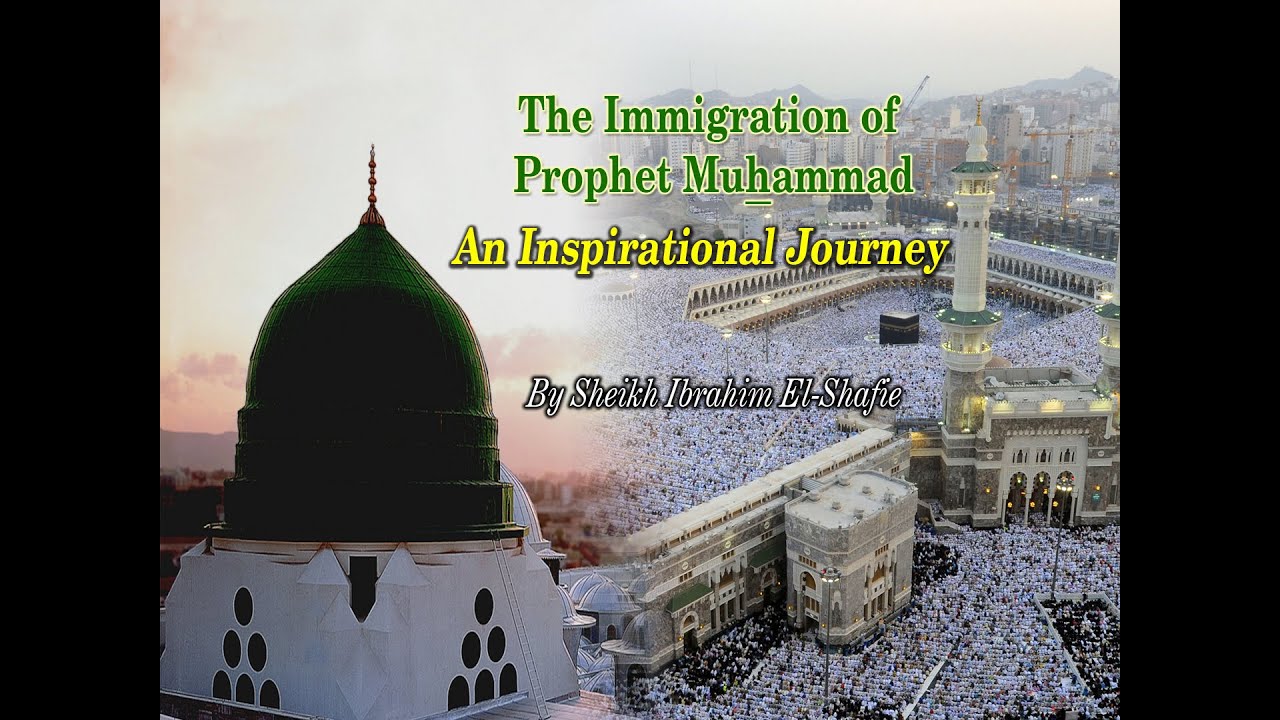 The Hijra - An Inspirational Journey - Sheikh Ibrahim El-Shafie - YouTube