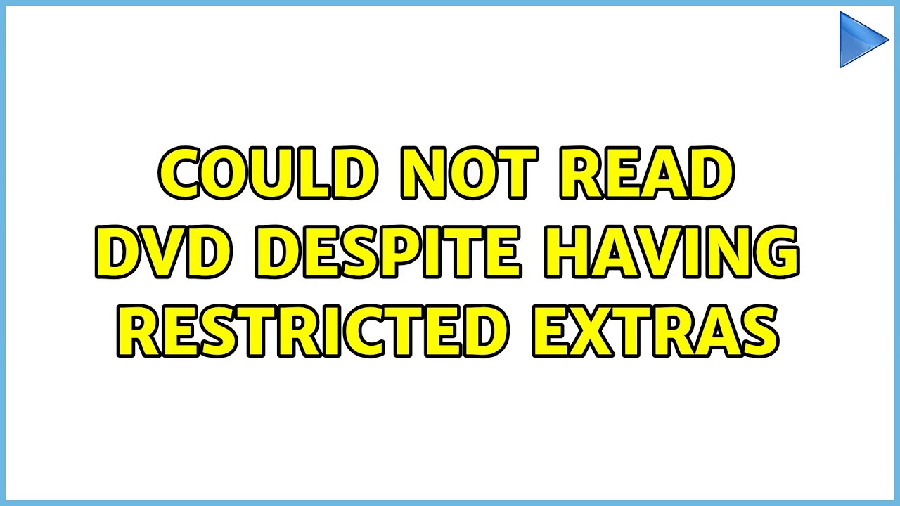 Could not read dvd despite having restricted extras (3 Solutions ...