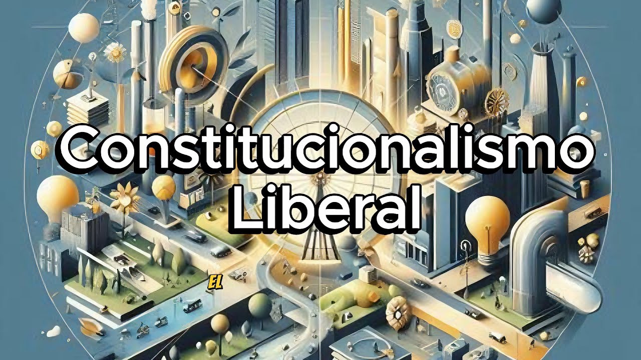 Constitucionalismo Liberal - Breve Historia y Principios Fundamentales ...