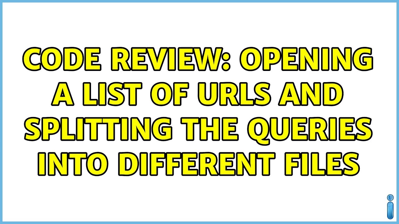 Code Review: Opening a list of URLs and splitting the queries into ...