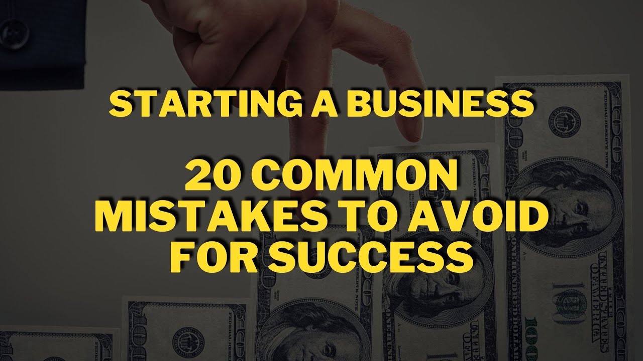 Starting a Business: 20 Common Mistakes to Avoid for Success - YouTube