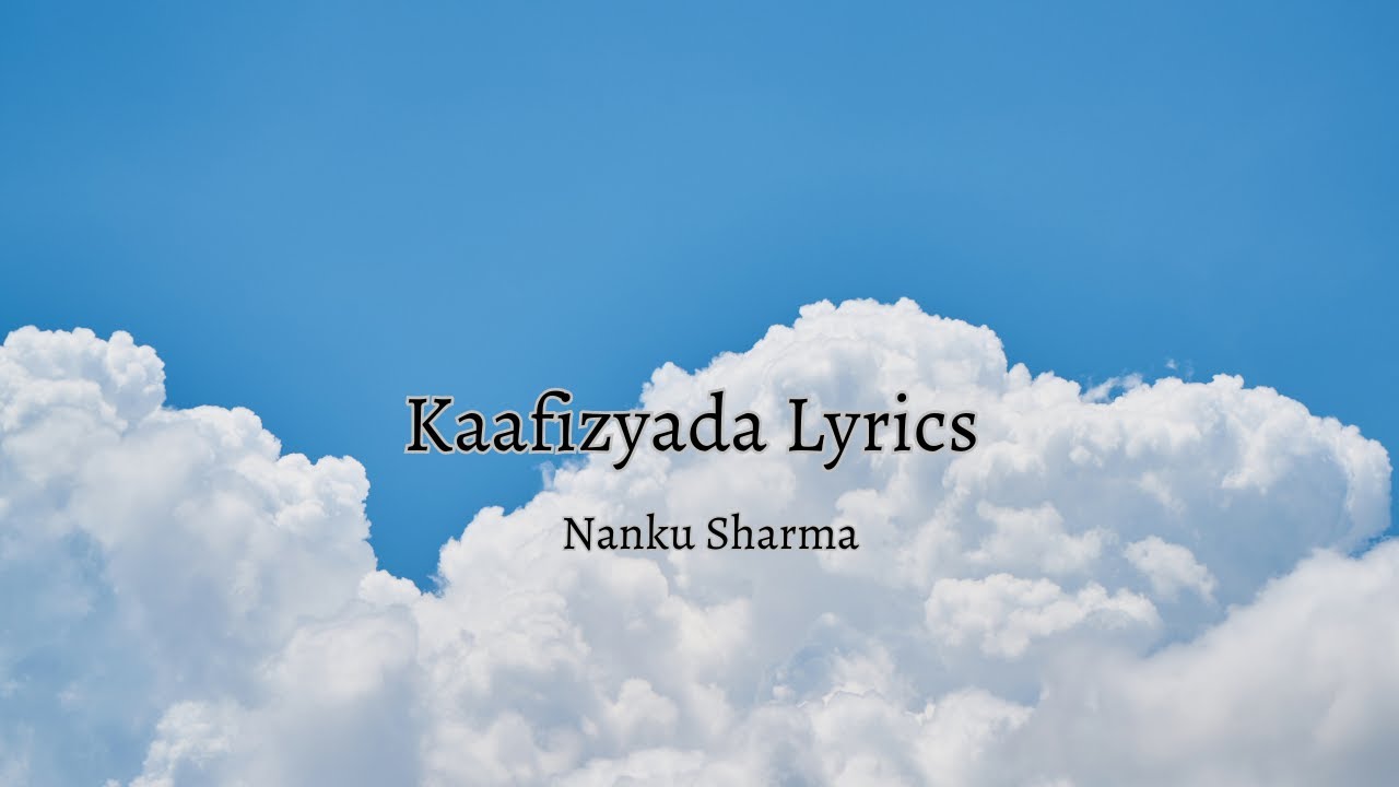 Kaafizyaadaa Lyrics- Nanku Sharma | Hindi And Urdu Lyrics - YouTube