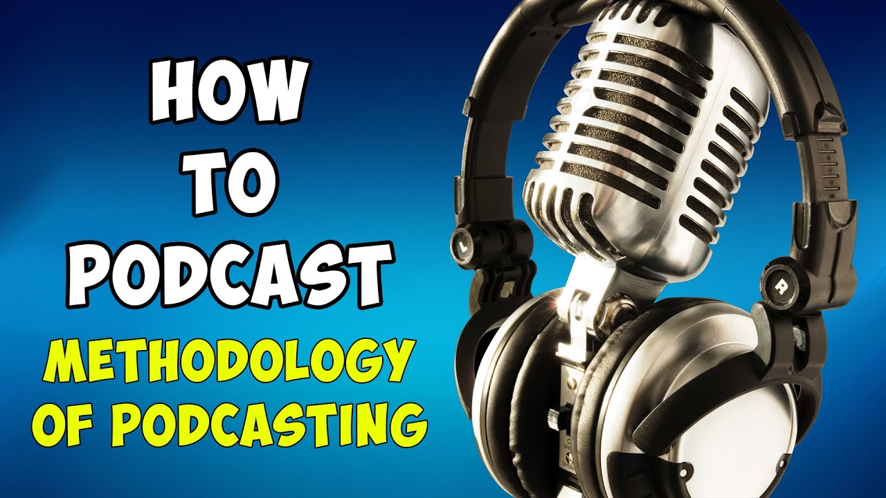 The Methodology of Podcasting - 01 - How To Podcast - [ Tutorial ...