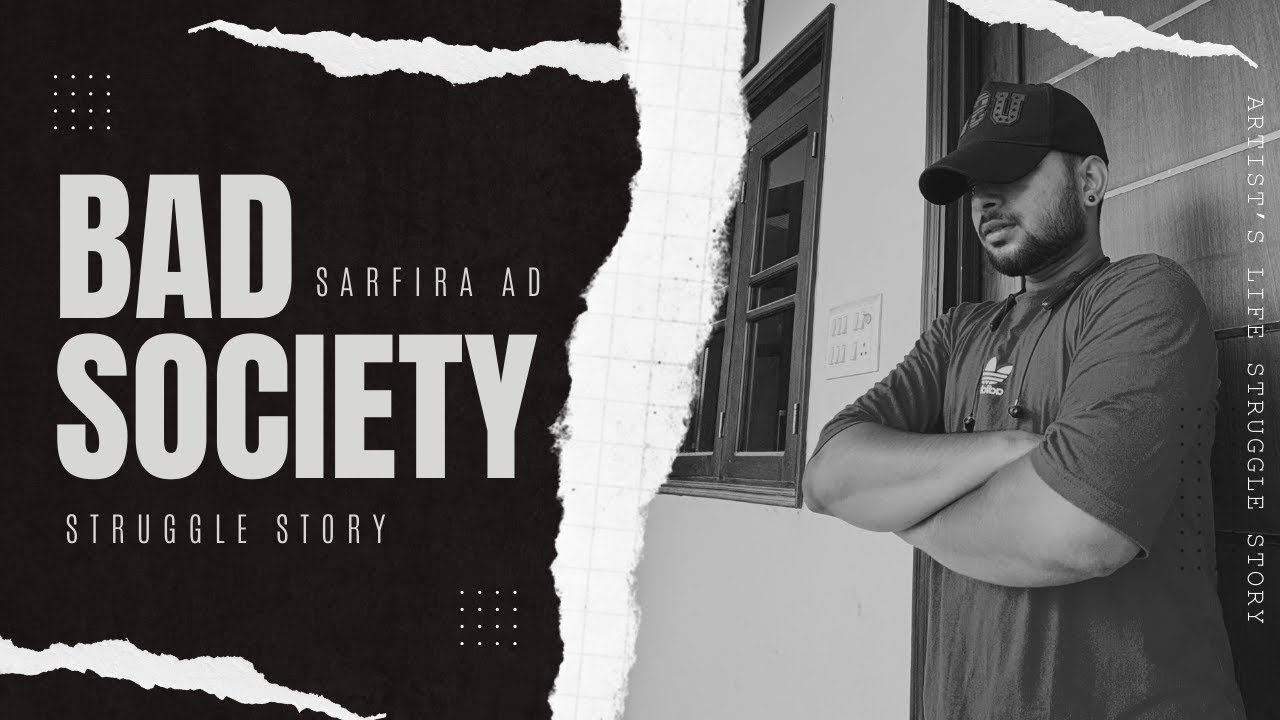 BAD SOCIETY | THE STRUGGLE STORY | OFFICIAL AUDIO | SARFIRA AD - YouTube