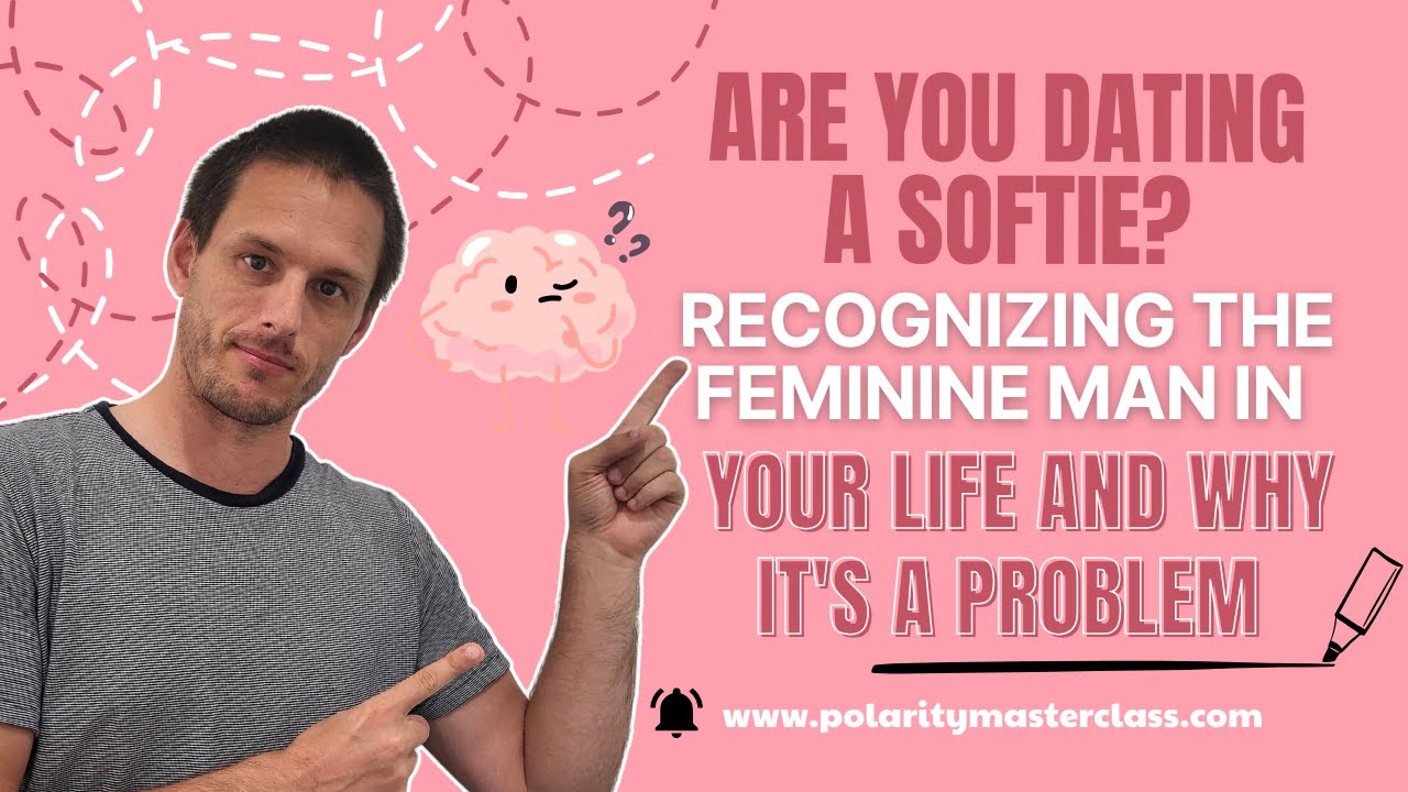 Are You Dating a Softie? Recognizing the Feminine Man in Your Life And ...