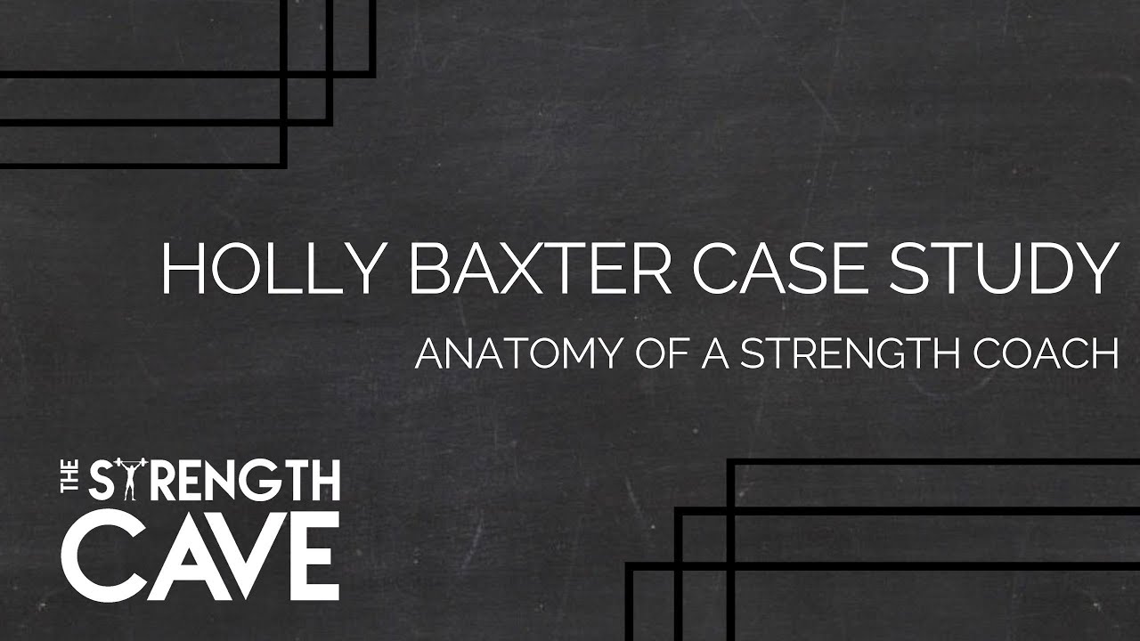 Holly Baxter Case Study - Anatomy of a Strength Coach - YouTube