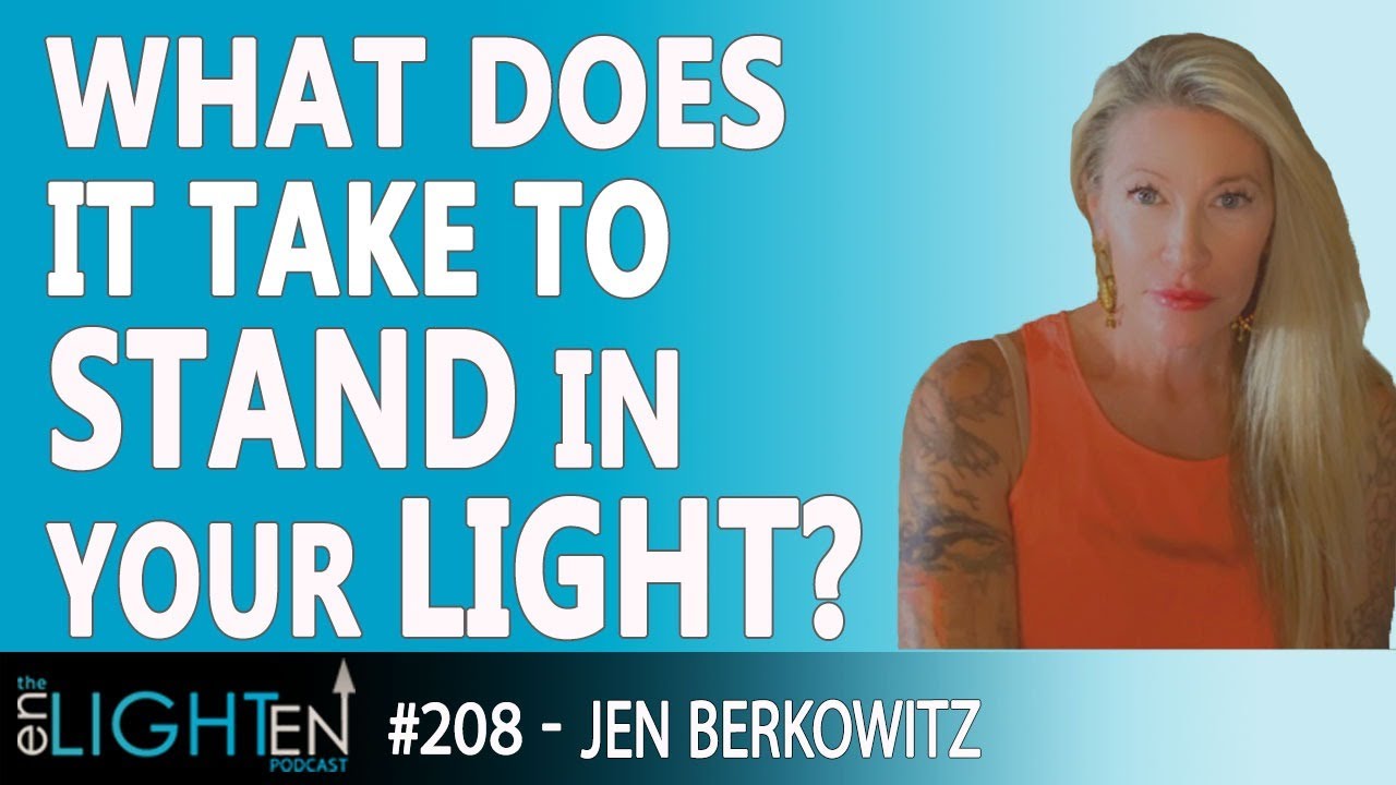 208: Standing In the Light of Freedom & Truth with Jen Berkowitz | The ...