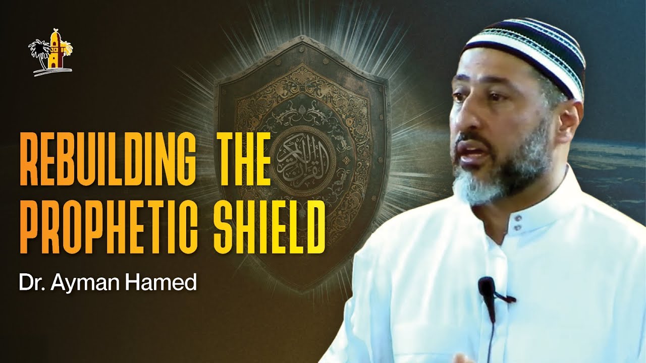 Rebuilding the Prophetic Shield | Dr. Ayman Hamed | ISLAMIC OASIS - YouTube