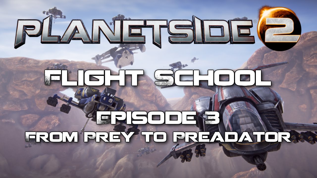 Planetside 2 Flight School: Episode 3 - Prey to Predator (Planetside 2 Guide/Tutorial) - YouTube