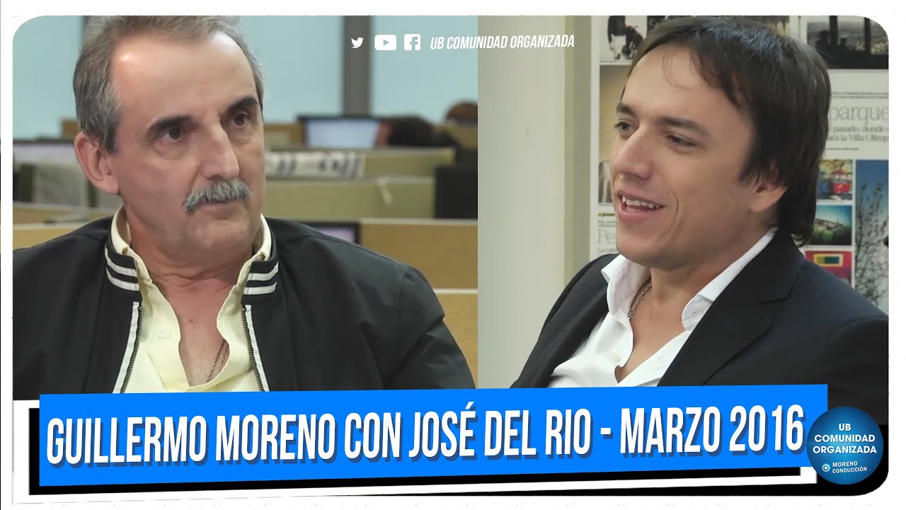 Guillermo Moreno con José del Rio - Marzo 2016 - YouTube
