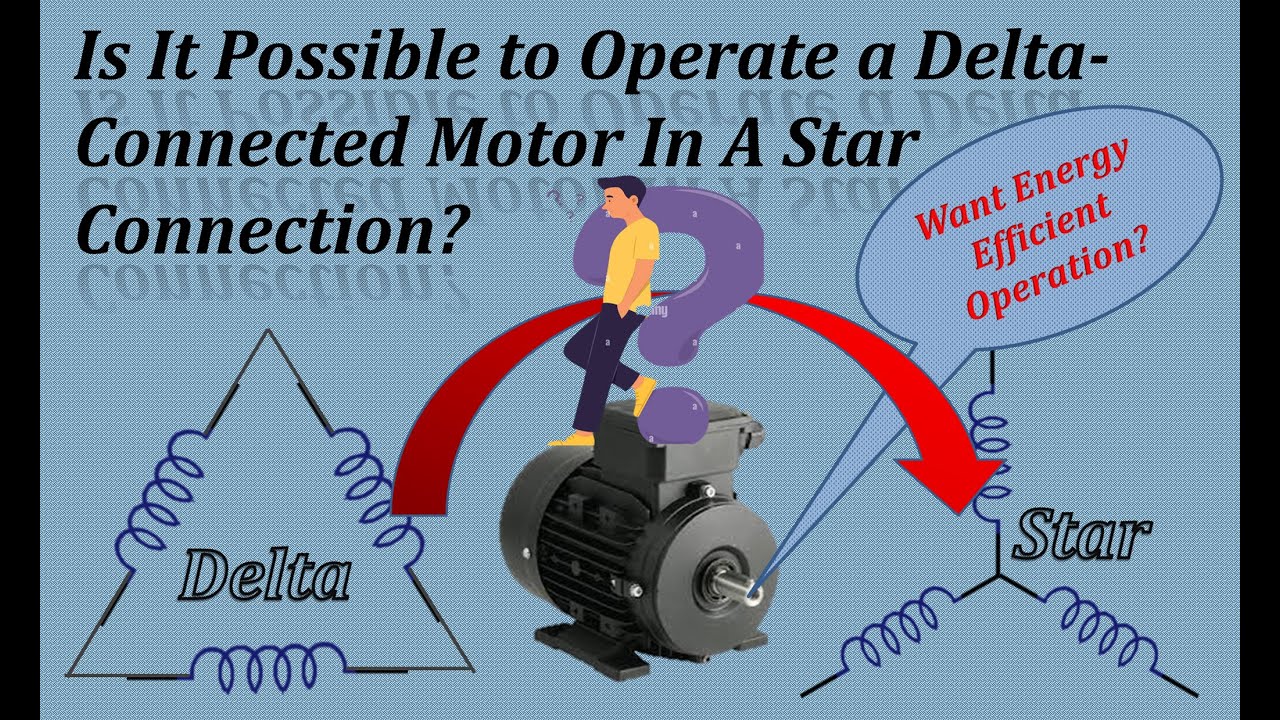 Can a Motor Designed for Delta Connection Be Operated In A Star ...