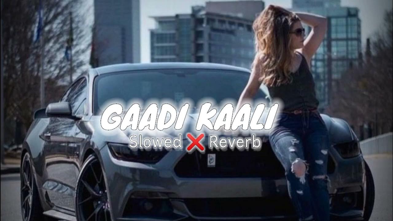 Gaadi Kaali (Slowed Reverb) Neha Kakar | Rohanpreet Singh - YouTube