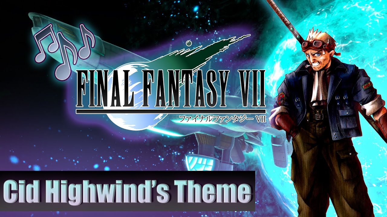 Cid Highwind's Theme - Final Fantasy VII Remix