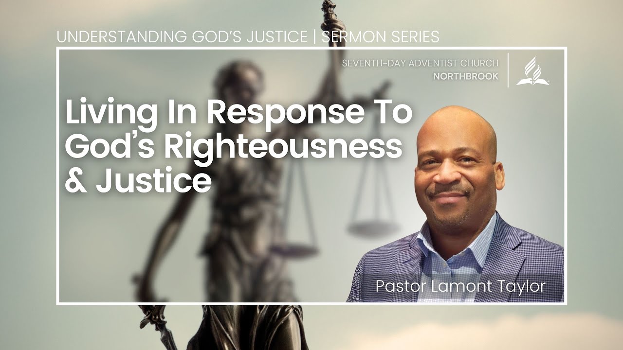 Living In Response to God's Righteousness & Justice | Pastor Lamont ...