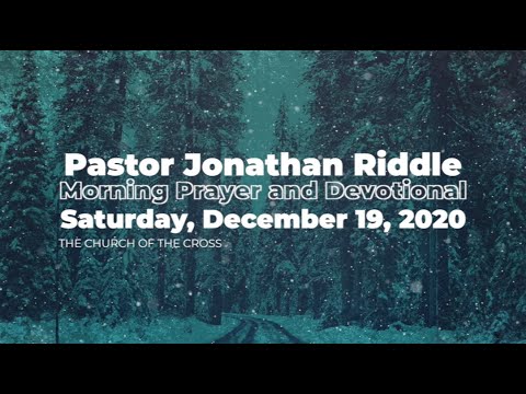 Pastor Jonathan Riddle | Morning Devotional and Prayer | December 19 ...