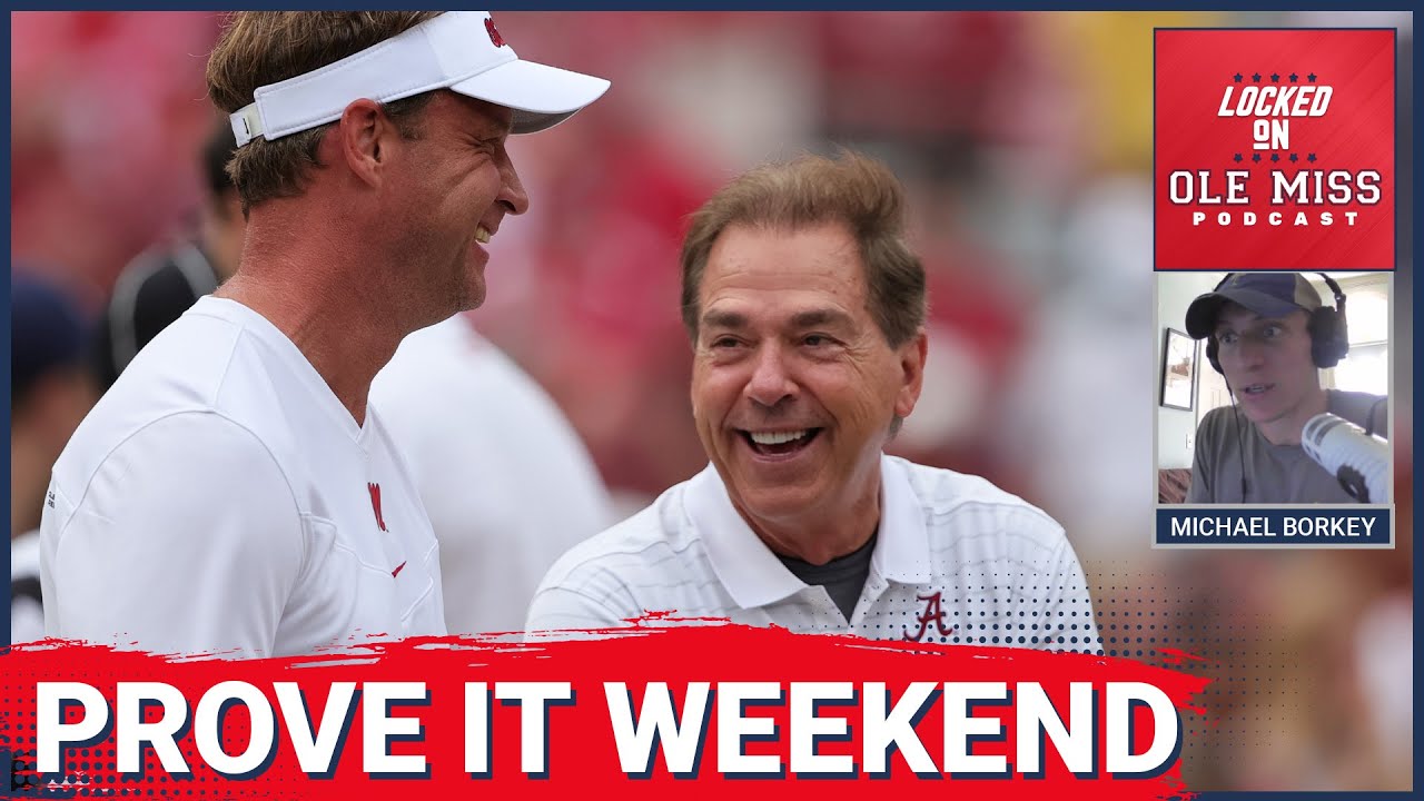 'PROVE IT WEEKEND' Michael Borkey on the coming Ole Miss Rebels game ...
