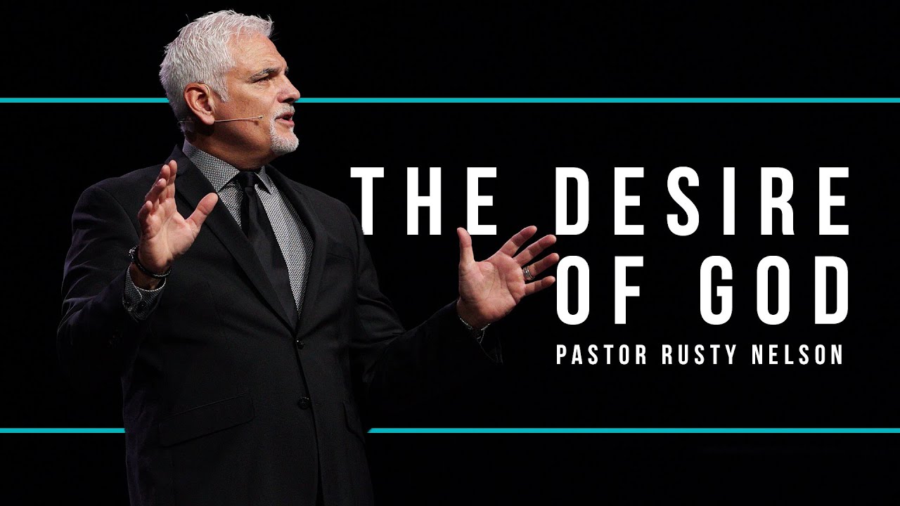 8 18 19 Pastor Rusty Nelson The Desire of God 2nd Service - YouTube