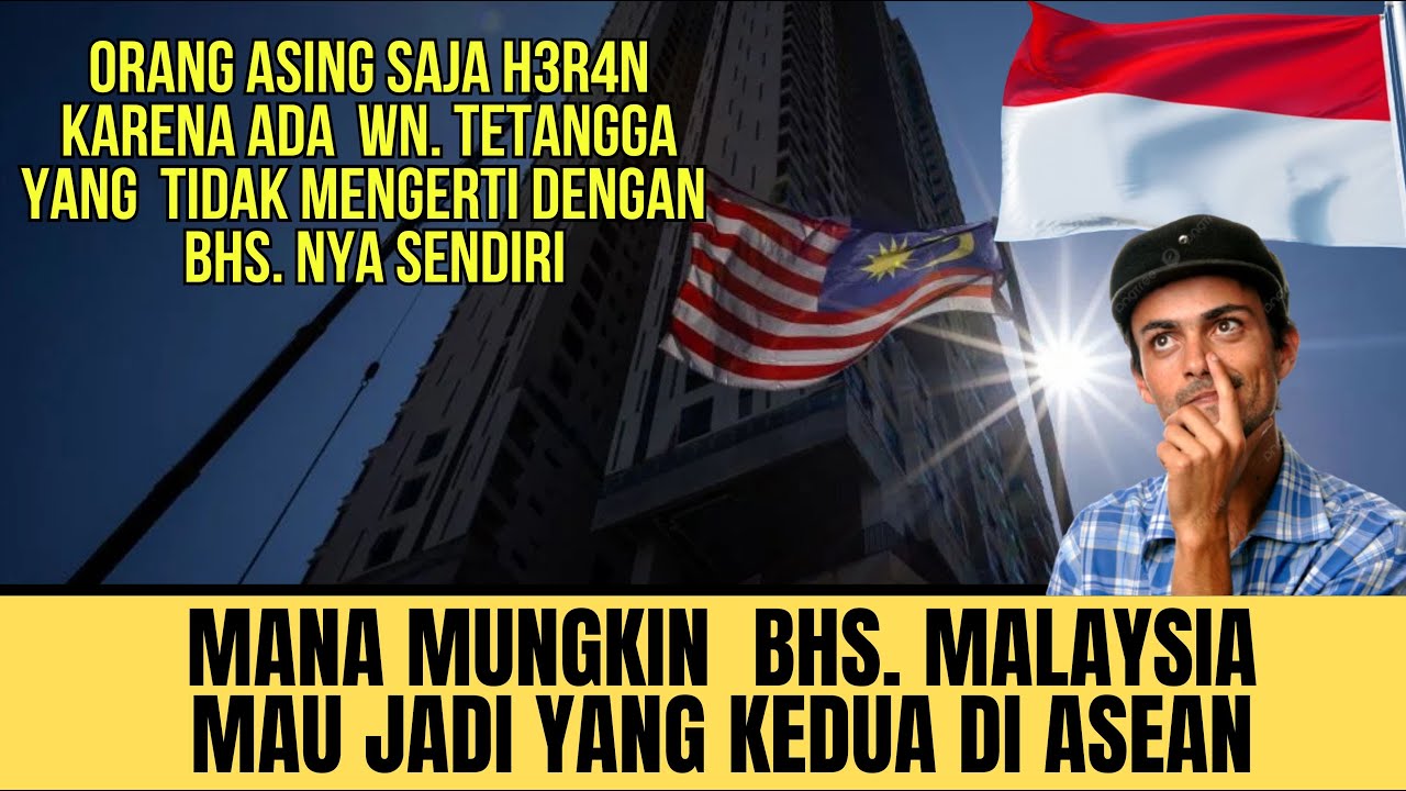 ORANG ASING SAJA H3R4N || MANA MUNGKIN BHS. MALAYSIA MAU JADI KEDUA DI ...