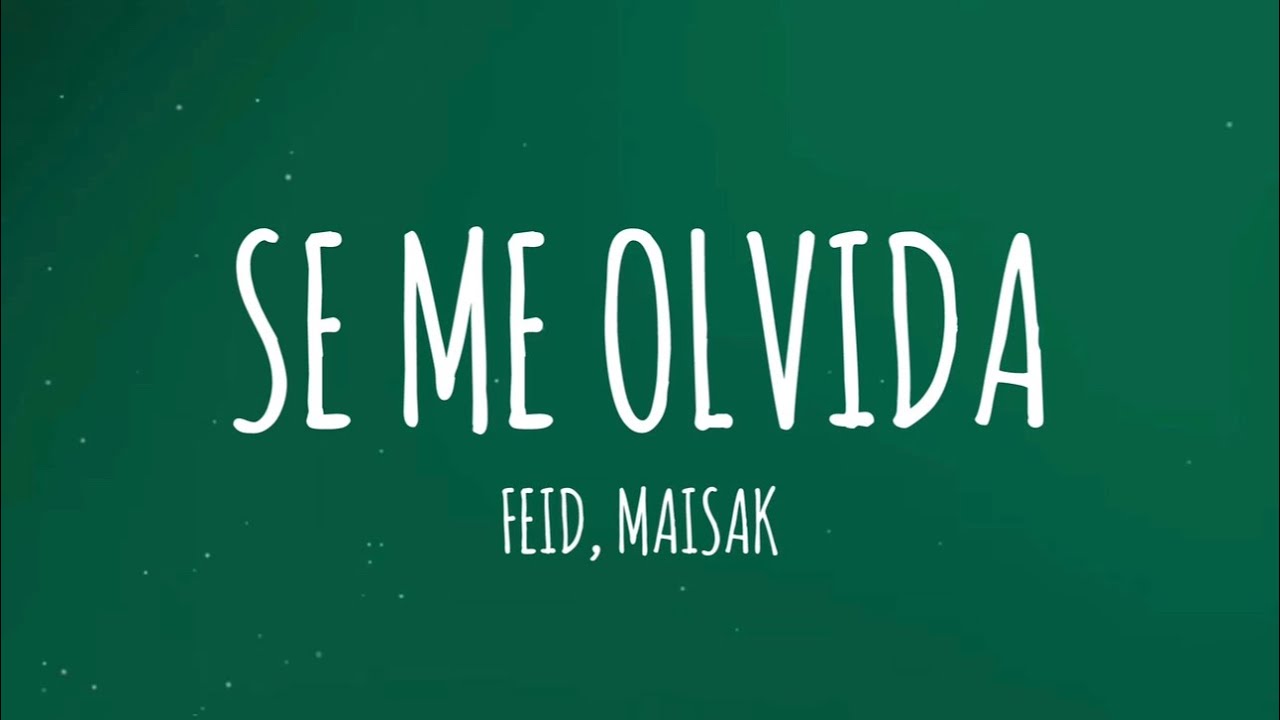 Feid, Maisak - SE ME OLVIDA (Letra/Lyrics) - YouTube