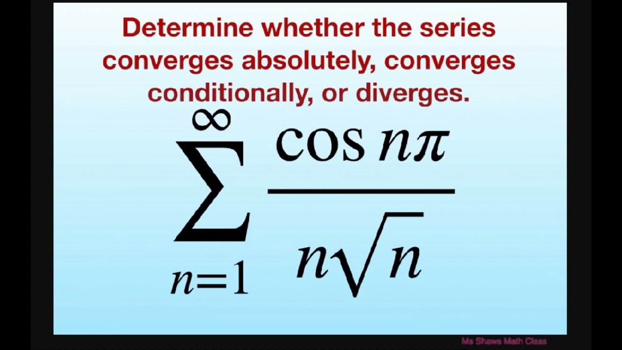 Determine If Series Is Absolutely Conditionally Convergent Or