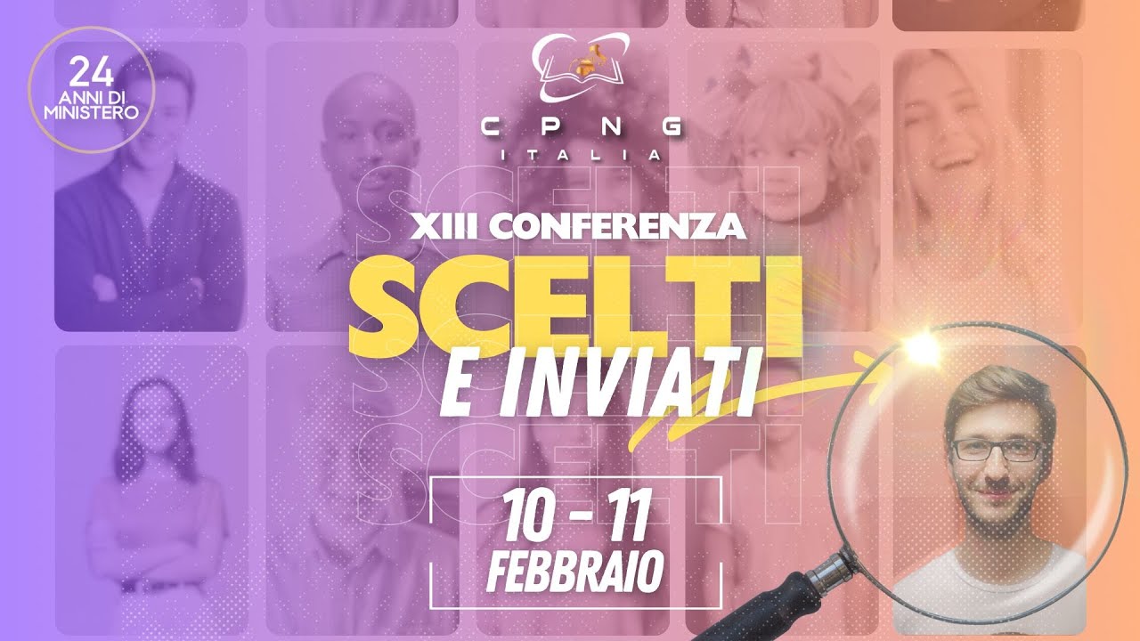 Domenica 4°servizio - "Scelti e inviati" 13° Conferenza | CPNG Milano ...