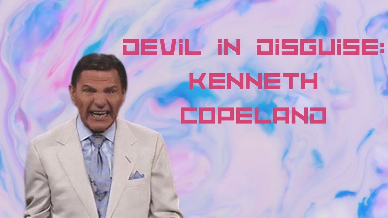 Devil in disguise: Kenneth Copeland - YouTube