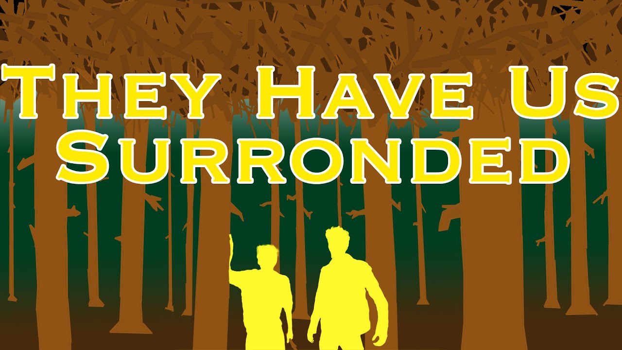 They Have Us Surrounded - YouTube