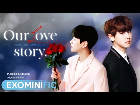 [EXO-minific] Our Love Story  l ChanBaek • Full Version (fake sub)