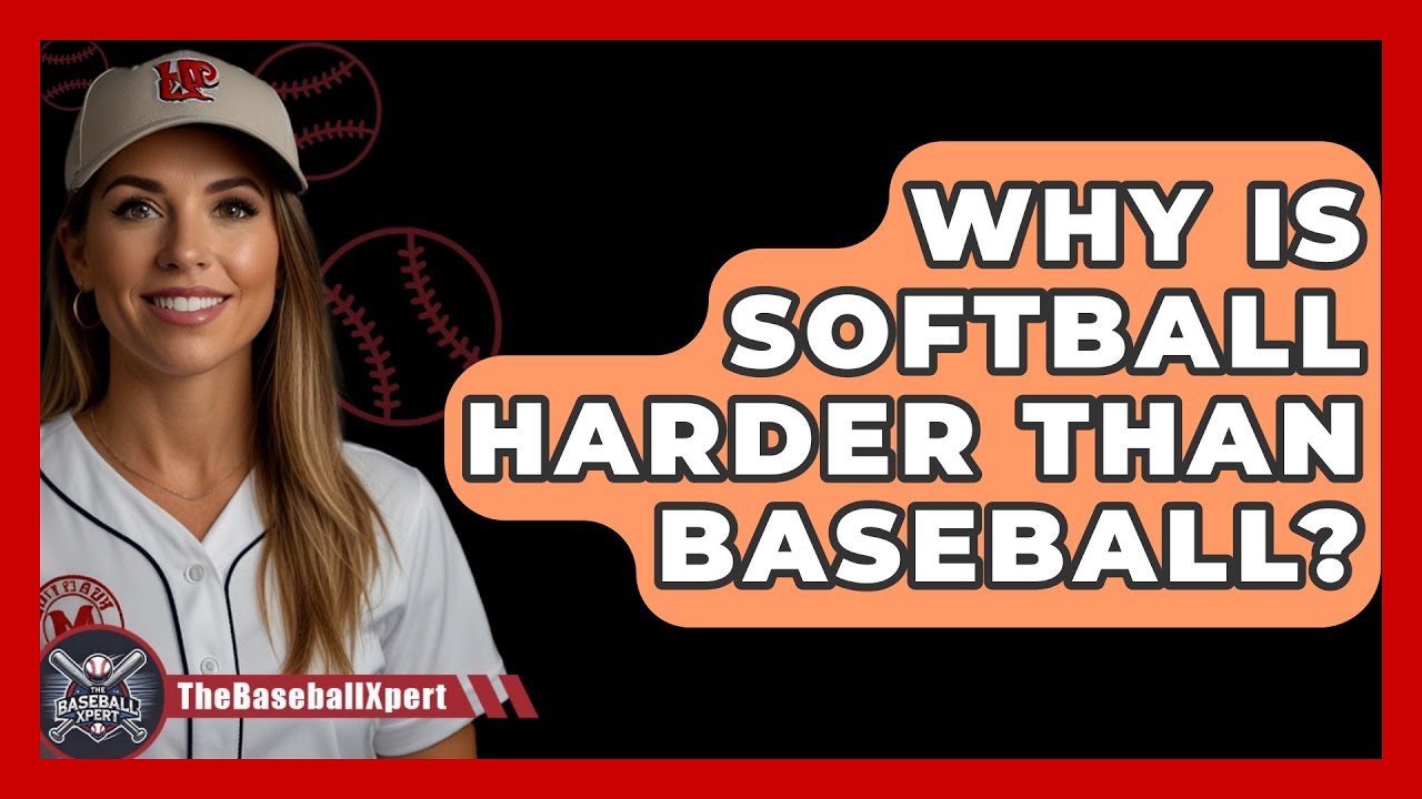 Why Is Softball Harder Than Baseball? - The Baseball Xpert - YouTube