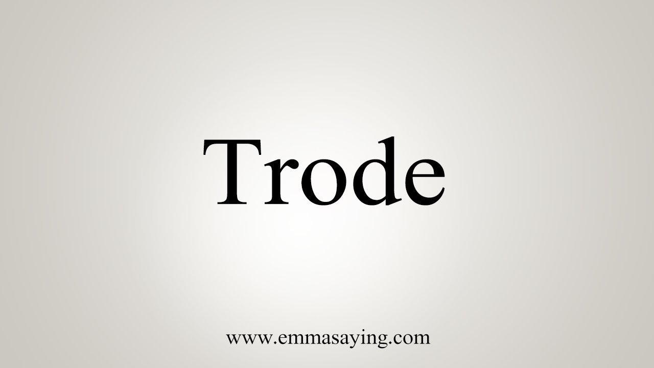 How To Say Trode - YouTube