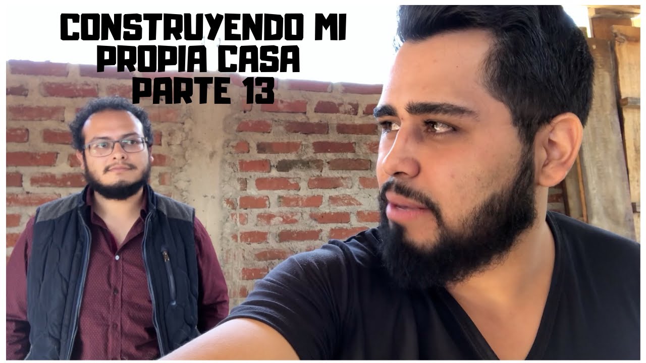 CONSTRUYENDO MI PROPIA CASA PARTE 13 / YA LLEGO EL ARQUITECTO - YouTube