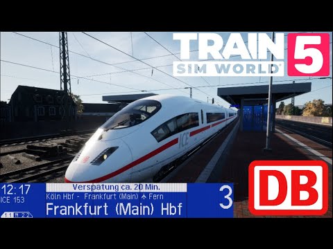 Train Sim World 5 Köln Ehrenfeld ICE 153 nach Frankfurt (Main) Hbf (4K ...