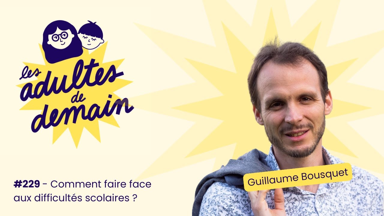 Comment faire face aux difficultés scolaires ? - Guillaume Bousquet ...