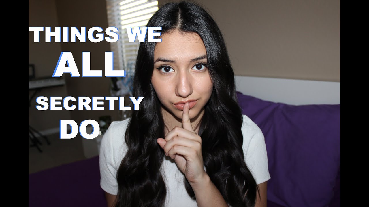THINGS WE ALL SECRETLY DO - YouTube