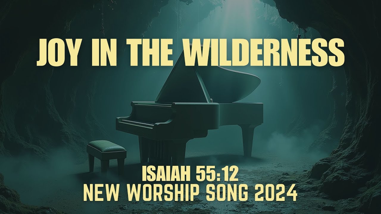 Joy in the Wilderness | Joy in the Wilderness | Christian Song | Piano ...