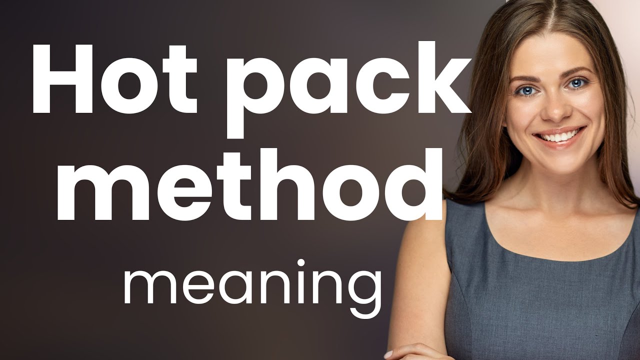 Understanding the "Hot Pack Method" in Simple Terms - YouTube