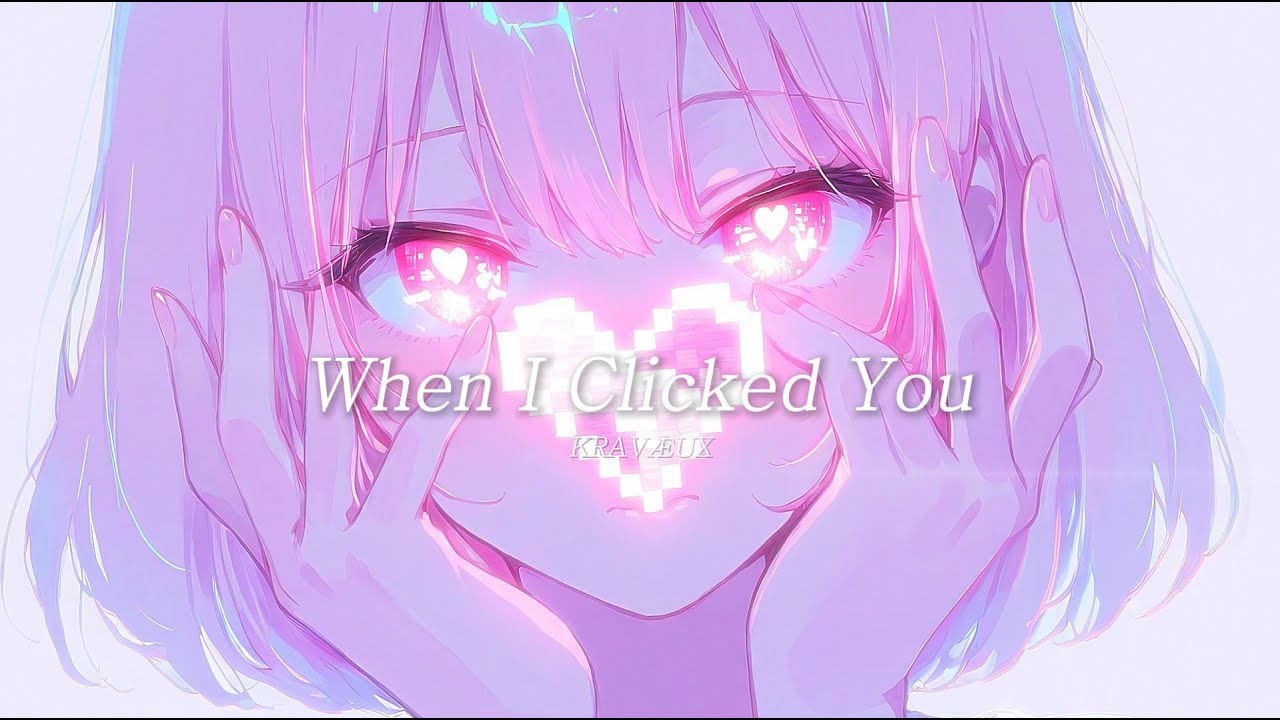 🎧 When I Clicked You – 𝐊𝐑𝐀𝐕Æ𝐔𝐗 | Kawaii Chill Pop × Lofi Future Groove ...