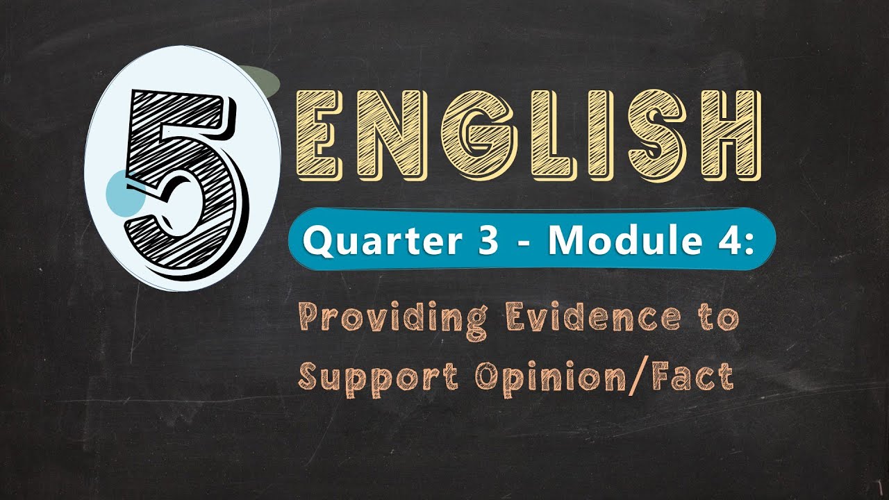 English 5 Quarter 3 Module 4 | Providing Evidence to Support Opinion ...