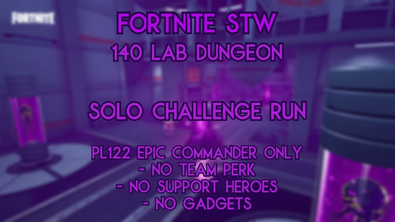 Fortnite STW - Lab Dungeon - 140 Solo with only a Epic PL122 Commander ...