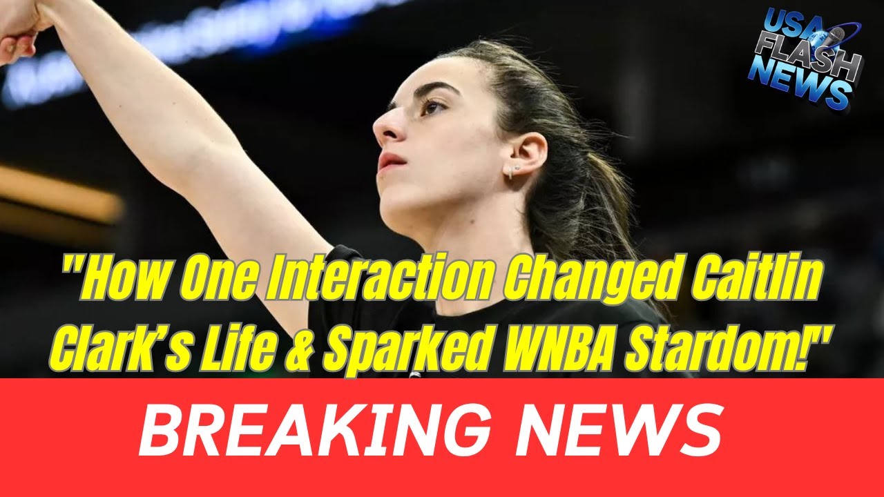 "How One Interaction Changed Caitlin Clark’s Life & Sparked WNBA ...