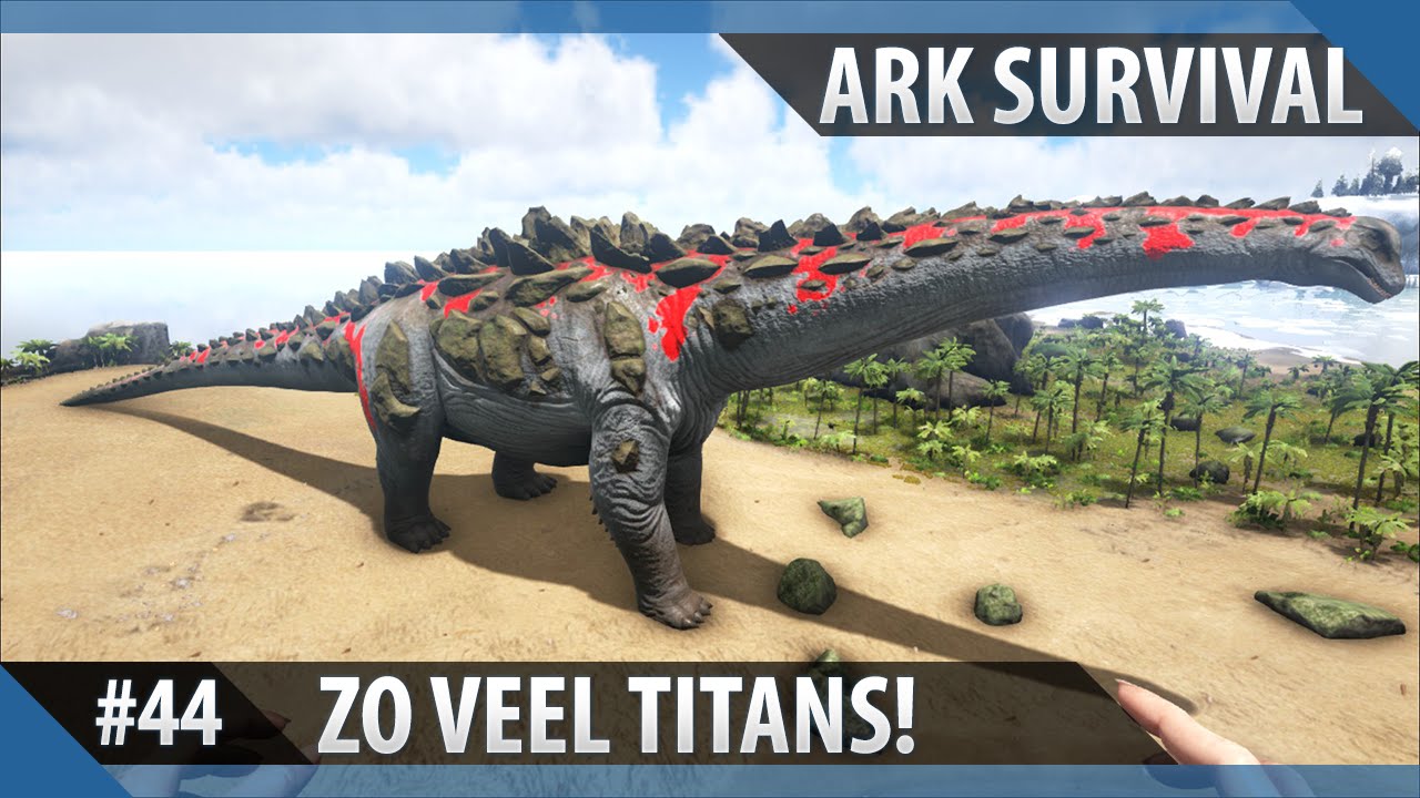 ARK Survival Evolved #44 ZO VEEL TITANS! - YouTube