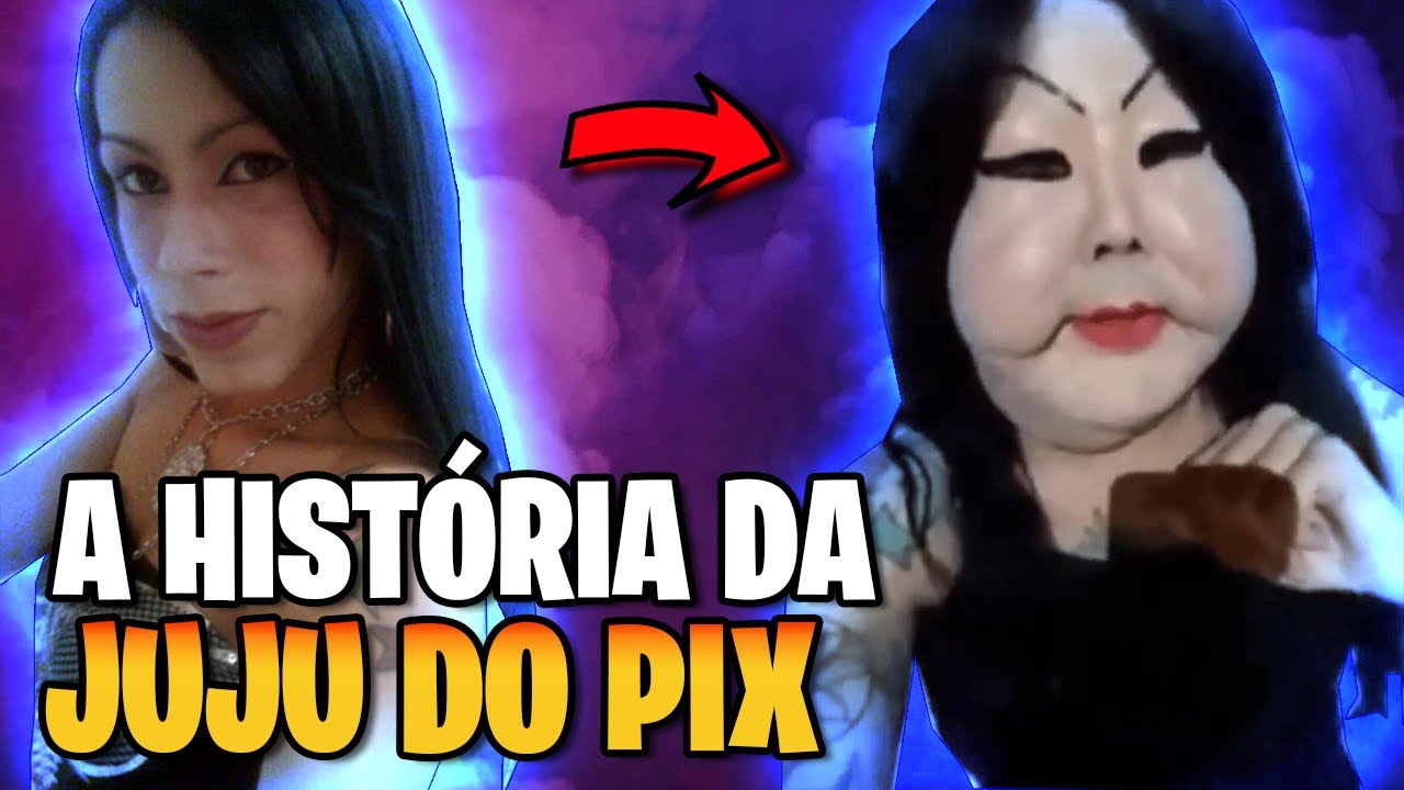 A HISTÓRIA DA JUJU DO PIX - YouTube