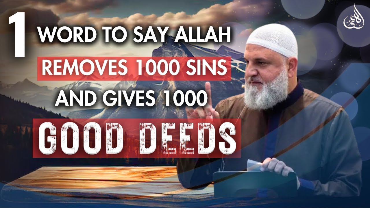 1 Word Allah removes 1000 sins and gains you 1000 good deeds - YouTube