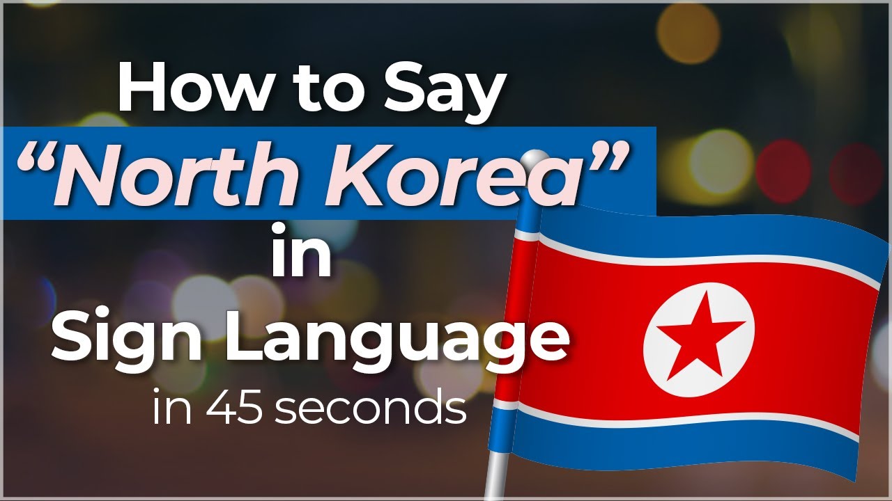 How to Sign "North Korea" in American Sign Language? Countries in ASL ...