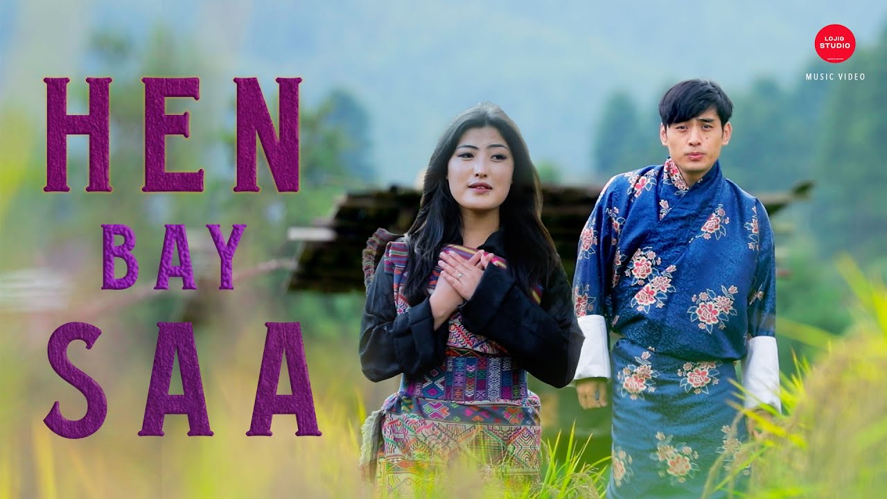 HEN BAY SA HEN BAY SA | KELZANG DECHEN & PALDEN WANGCHUK| SINGER KINLEY ...