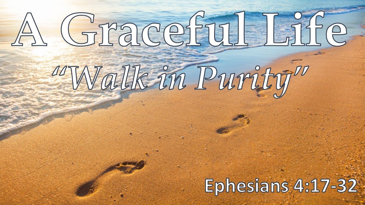 A Graceful Life: Walk In Purity - YouTube