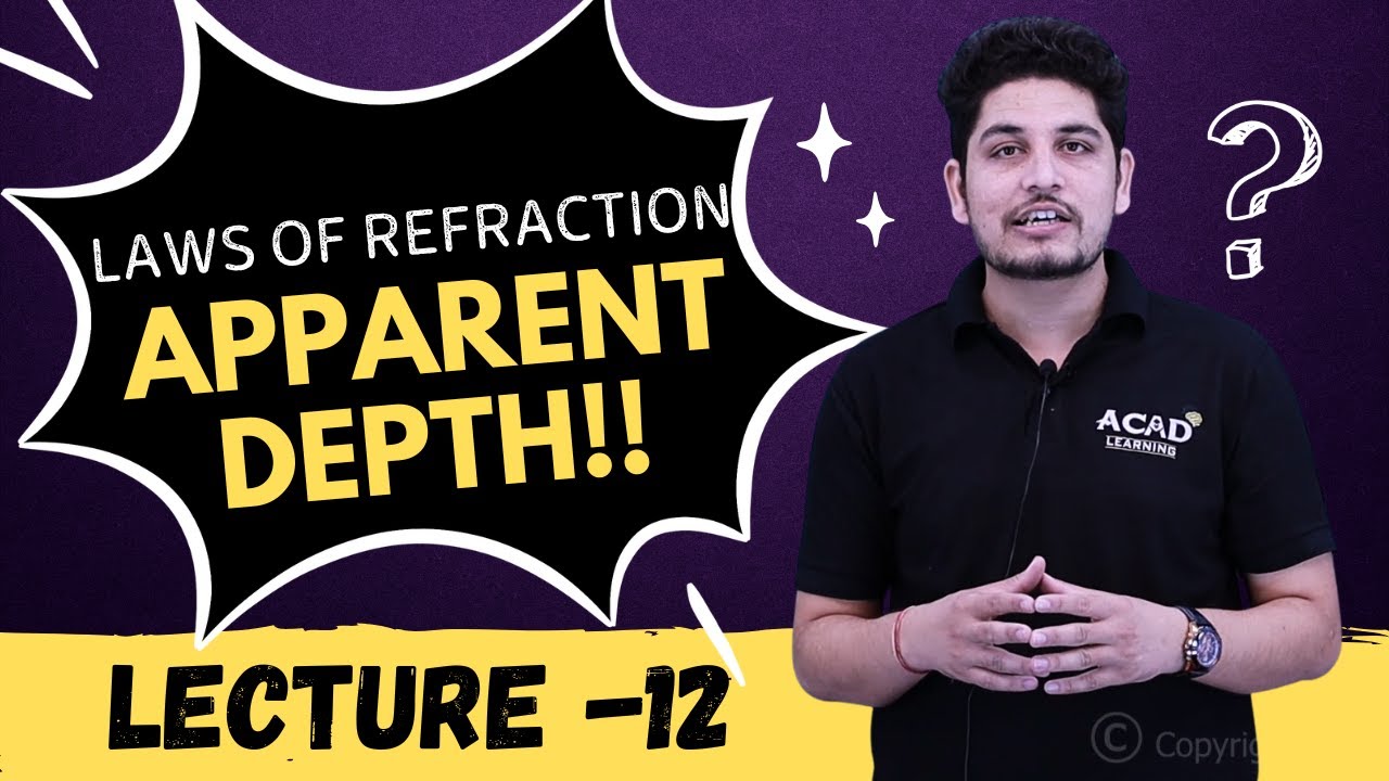 Laws of Refraction | Apparent Depth | LECTURE 12 | Ray Optics | Acad ...