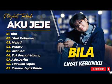 AKU JEJE - BILA - LIHAT KEBUNKU - MELATI - WAKTU || LAGU POP TERPOPULER 2026